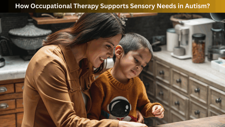 How Occupational Therapy Supports Sensory Needs in Autism?
