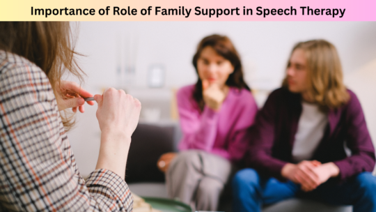 Importance of Role of Family Support in Speech Therapy